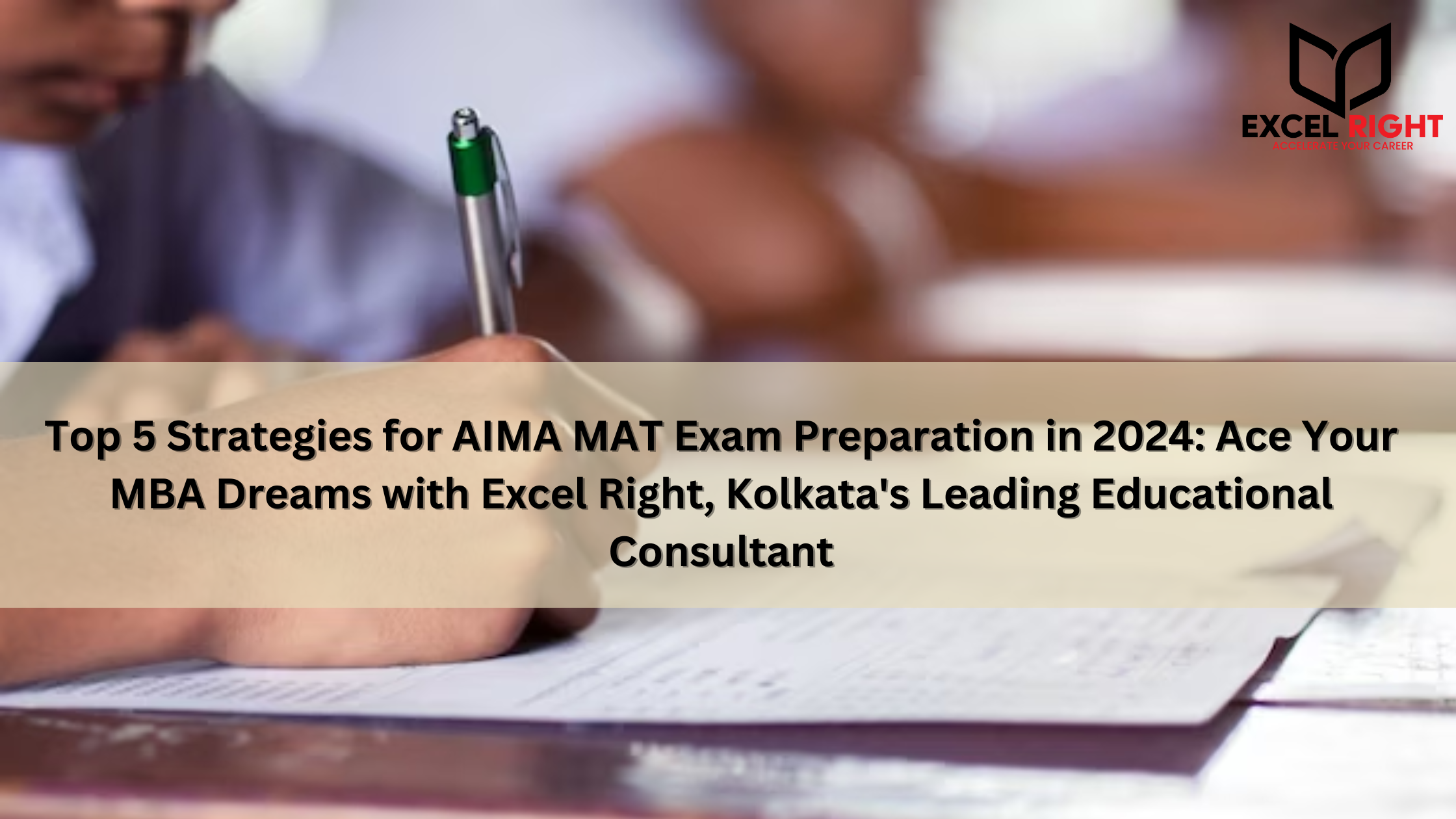 Top 5 Strategies for AIMA MAT Exam Preparation in 2024: Ace Your MBA Dreams with Excel Right ...